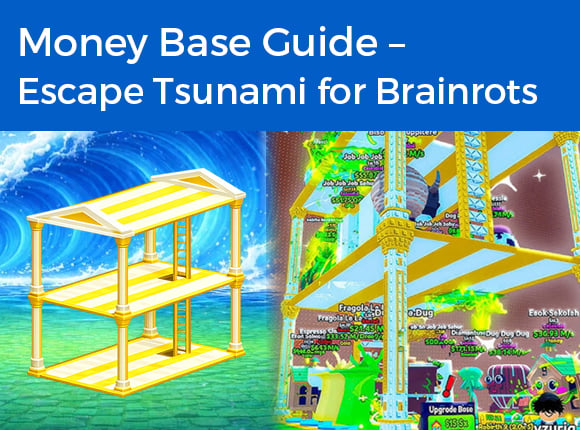 Money Base Guide – Escape Tsunami for Brainrots