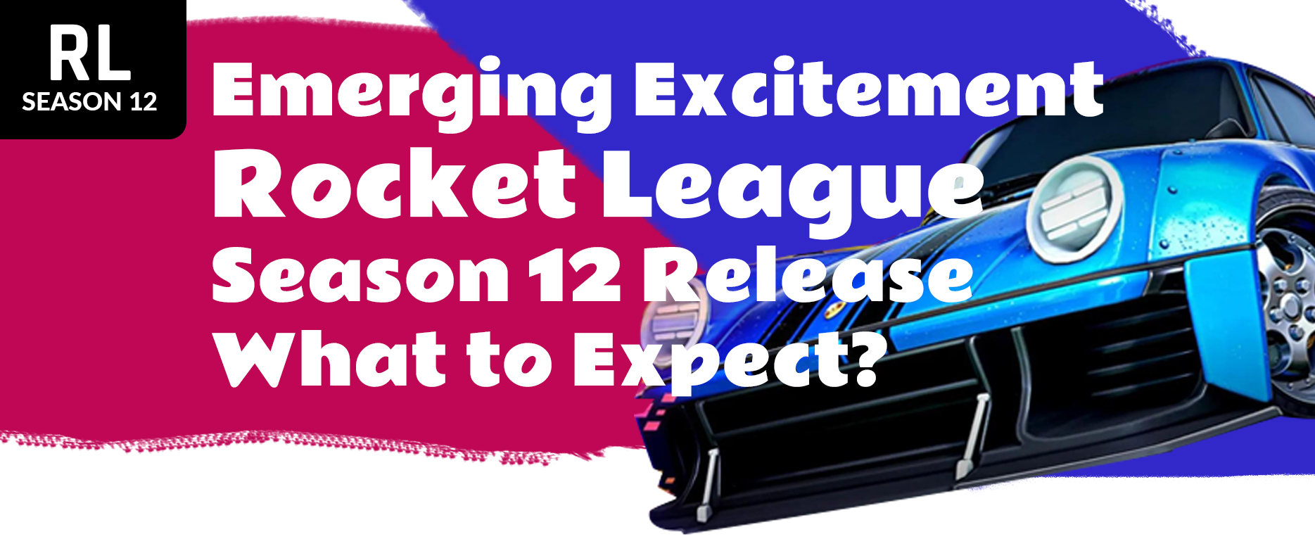 Emerging Excitement: Rocket League Season 12 Release - What to Expect?