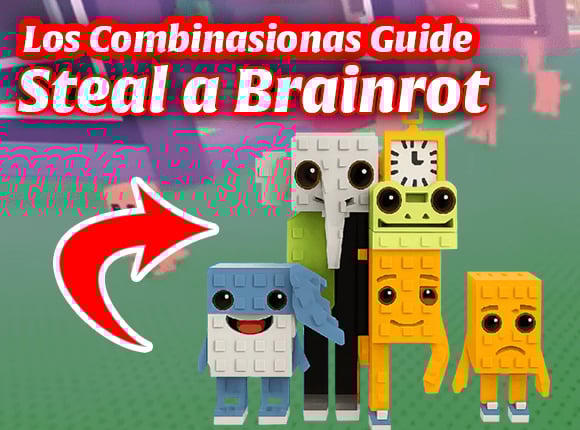 Steal a Brainrot – Los Combinasionas Guide | LOLGA