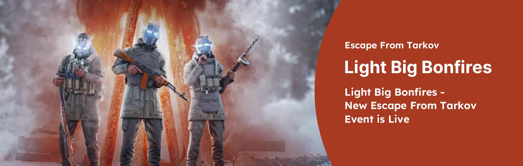 Light Big Bonfires - New Escape From Tarkov Event is Live