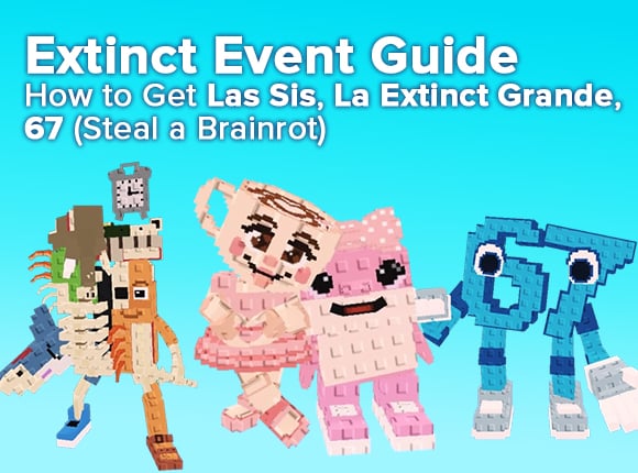 Extinct Event Guide — How to Get Las Sis, La Extinct Grande & 67 (Steal ...