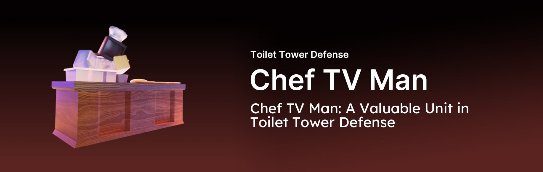 Chef TV Man: A Valuable Unit in Toilet Tower Defense